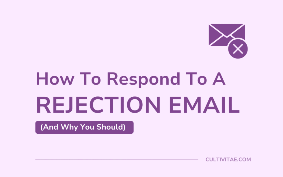 How to Reply to a Rejection Email (and Why You Should) - CultiVitae ...